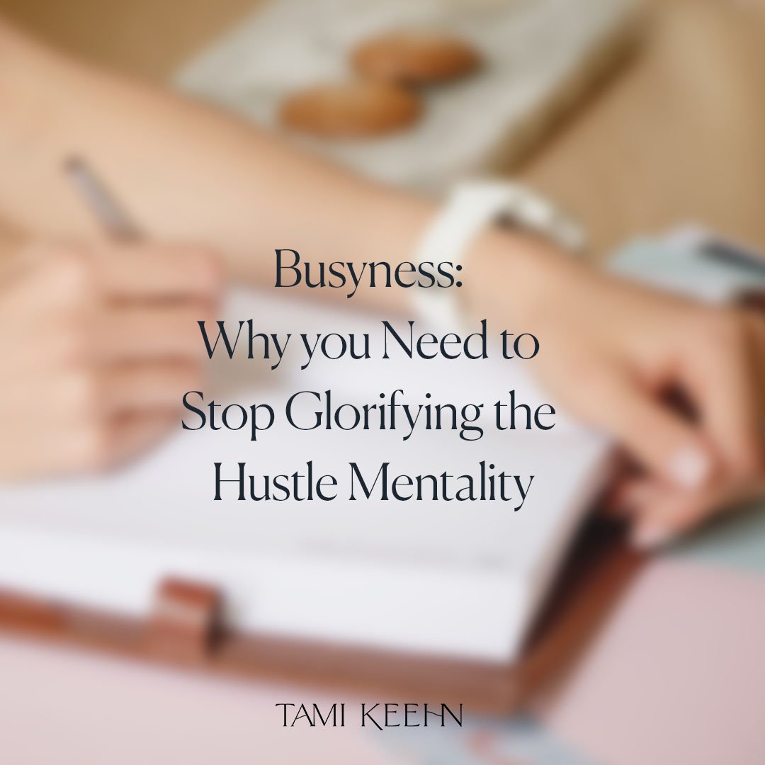 Busyness: Why you Need to Stop Glorifying the Hustle Mentality